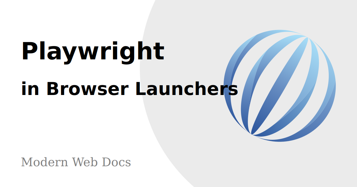 Browser Launchers: Playwright: Modern Web