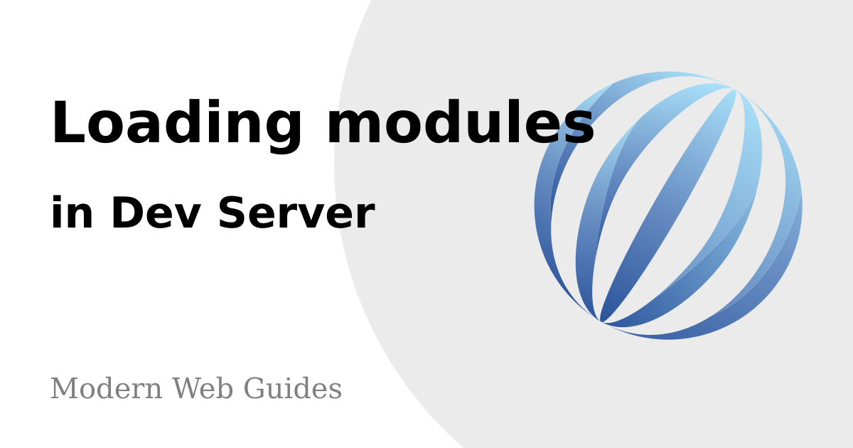 Dev Server: Loading modules: Modern Web