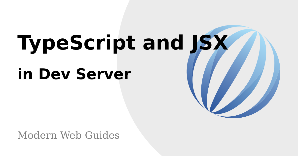Dev Server: TypeScript and JSX: Modern Web