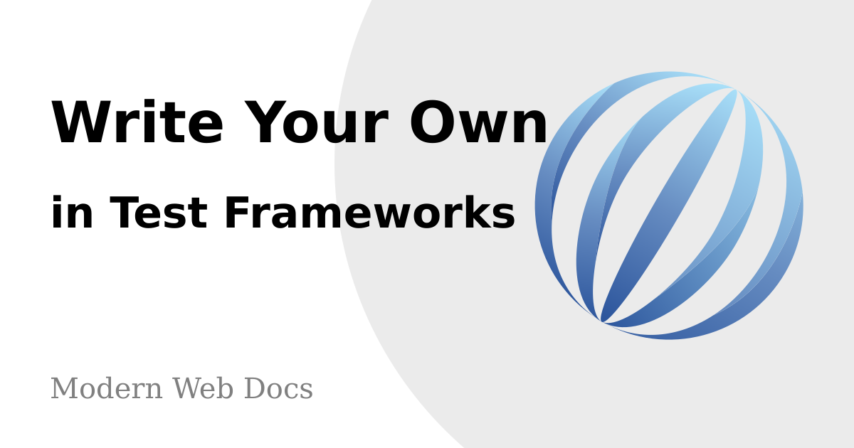 Test Frameworks: Write Your Own: Modern Web